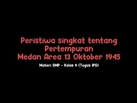 Peristiwa Singkat Medan Area 1945 - Kelas 9D (Tugas IPS) - YouTube