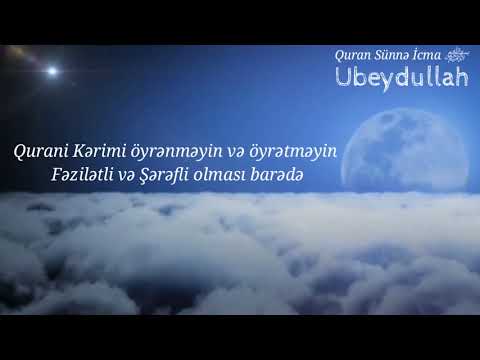 Ubeydullah Balaşov↕Qurani Kərimi Öyrənməyin və öyrətməyin Fəzilətli və Şərəfli olması barədə 29.0618