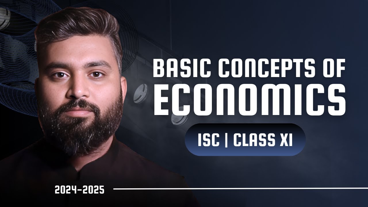 BASIC CONCEPTS OF ECONOMICS | CH-2 | CLASS-11 | ECONOMICS | ISC Shubham ...