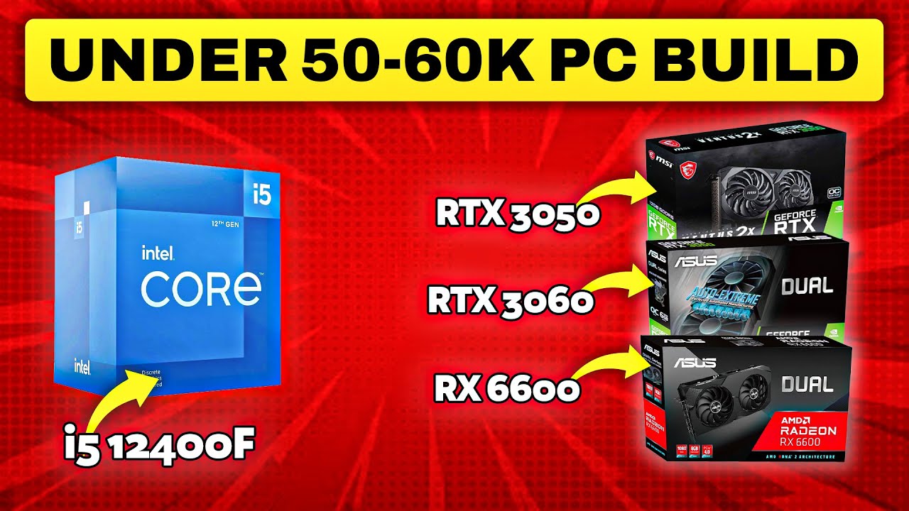 Under 50k to 60k pc build Explain | i5 12400F | RX 6600 | RTX 3050 ...