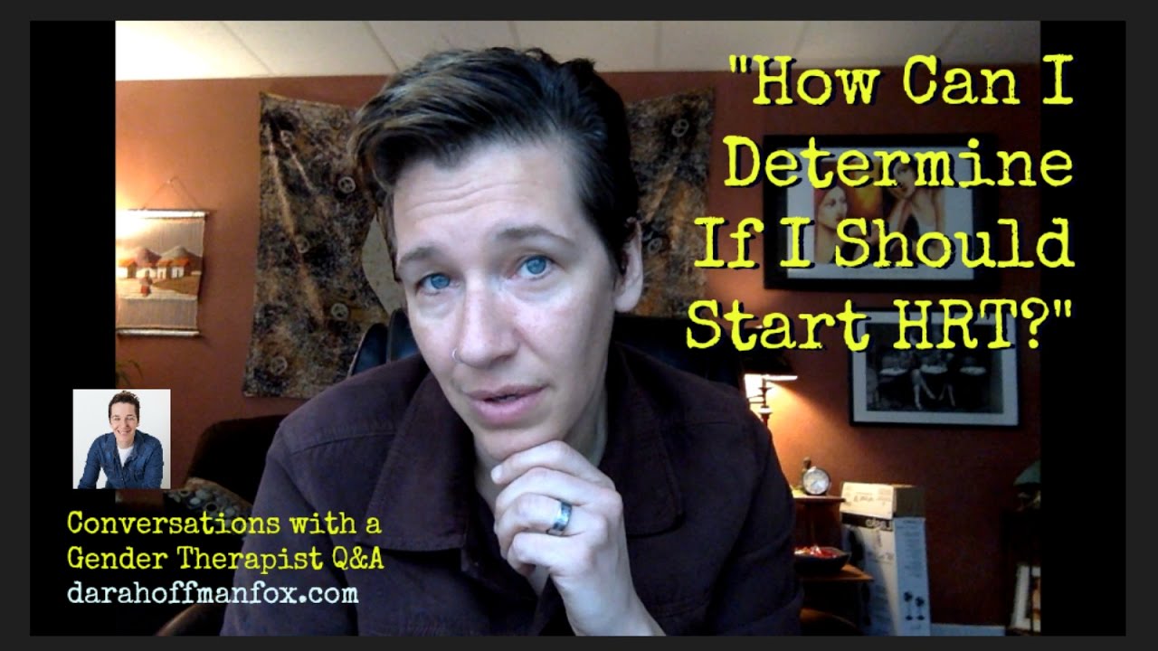 Gender Therapist Q&A: How Can I Determine If I Should Start HRT? - YouTube