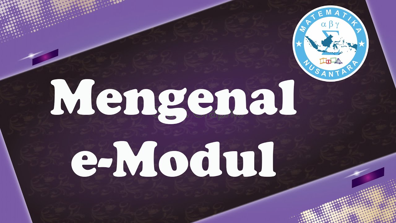 Penjelasan Gamblang dan Jelas mengenal Pengertian e-Modul (e modul ...