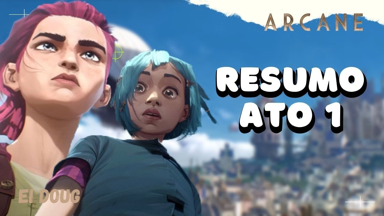 Arcane | Resumo: Ato 1 - YouTube