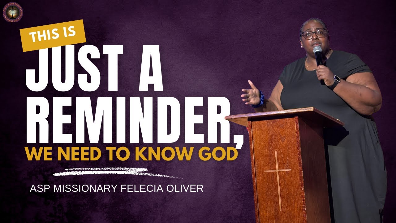 This Is Just A Reminder We Need To Know God~Asp Missionary Felecia ...
