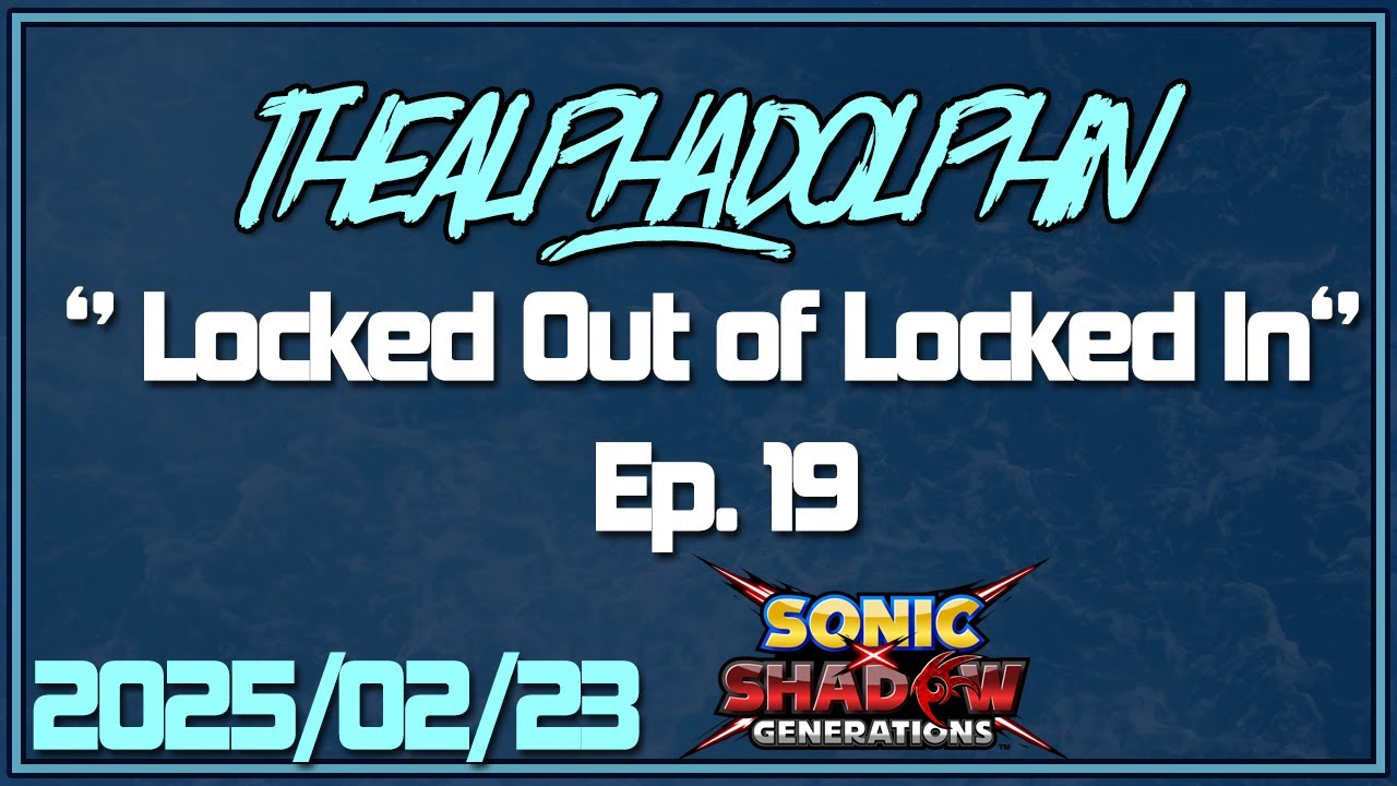 Locked Out of Locked In (Ep.19) - Shadow Generations Speedruns ...