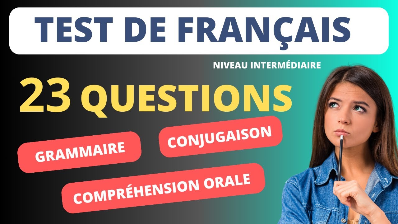 Test de français - 23 questions : grammaire, conjugaison, compréhension ...
