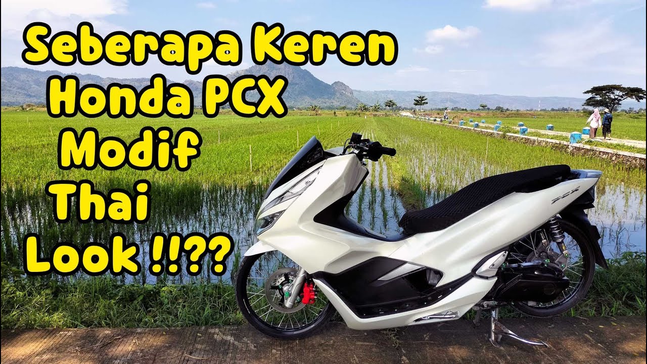 SEBERAPA KEREN HONDA PCX DI MODIF THAI LOOK !!?? - YouTube
