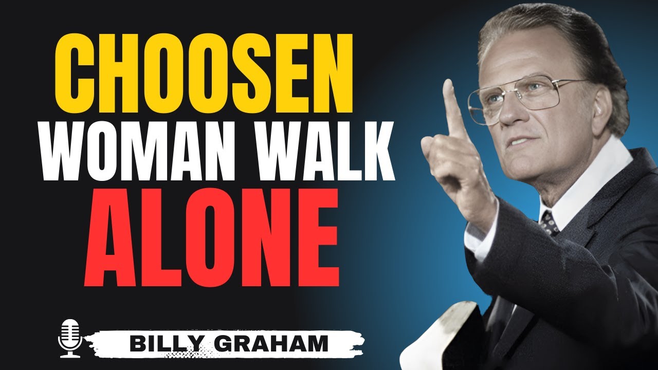 CHOOSEN WOMEN ALWAYS WALK ALONE | MOTIVATIONAL SPEECH BY BILLI GRAHAM ...