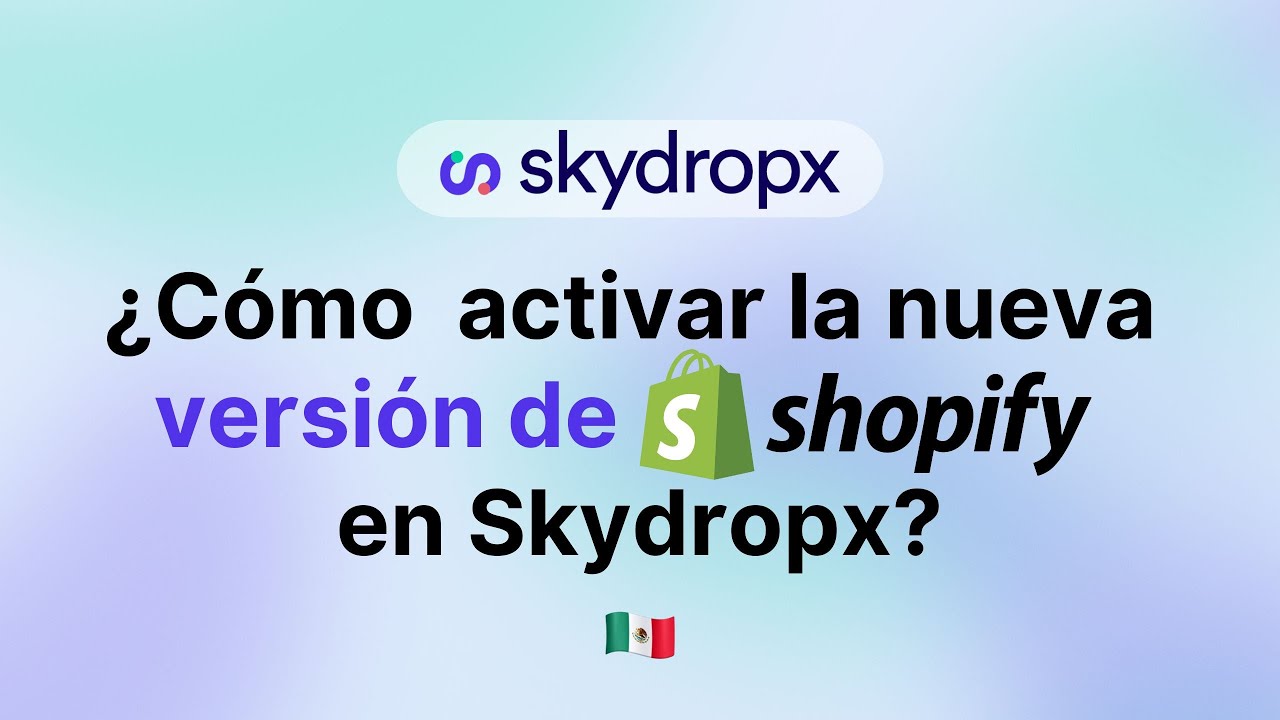 ¿Cómo activar la nueva versión de Shopify 2024 en Skydropx 🇲🇽? - YouTube
