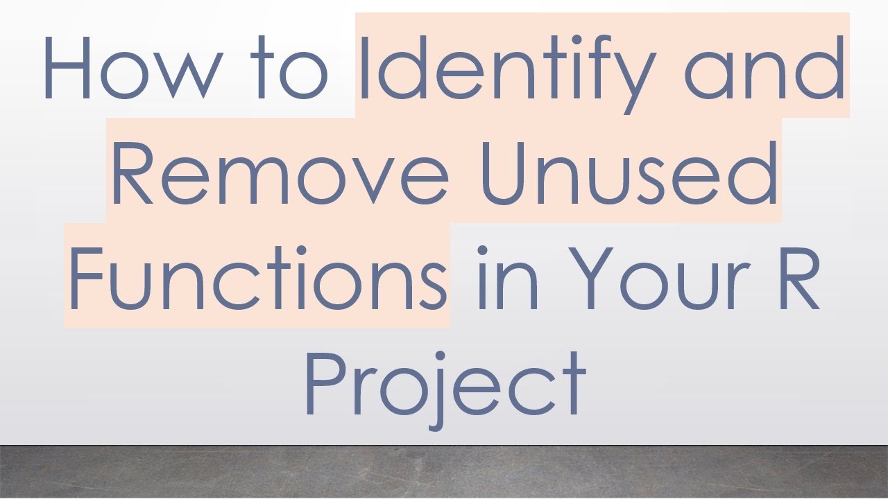 How to Identify and Remove Unused Functions in Your R Project - YouTube