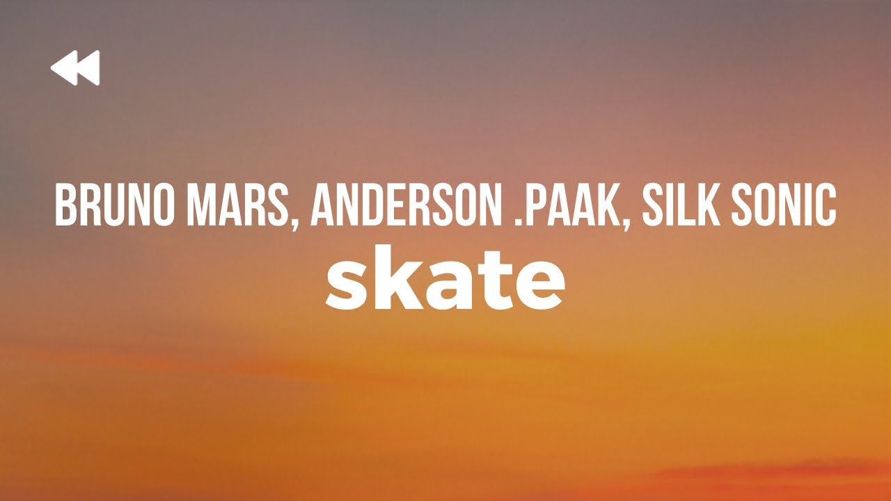 Bruno Mars, Anderson .Paak, Silk Sonic - Skate | Lyrics - YouTube
