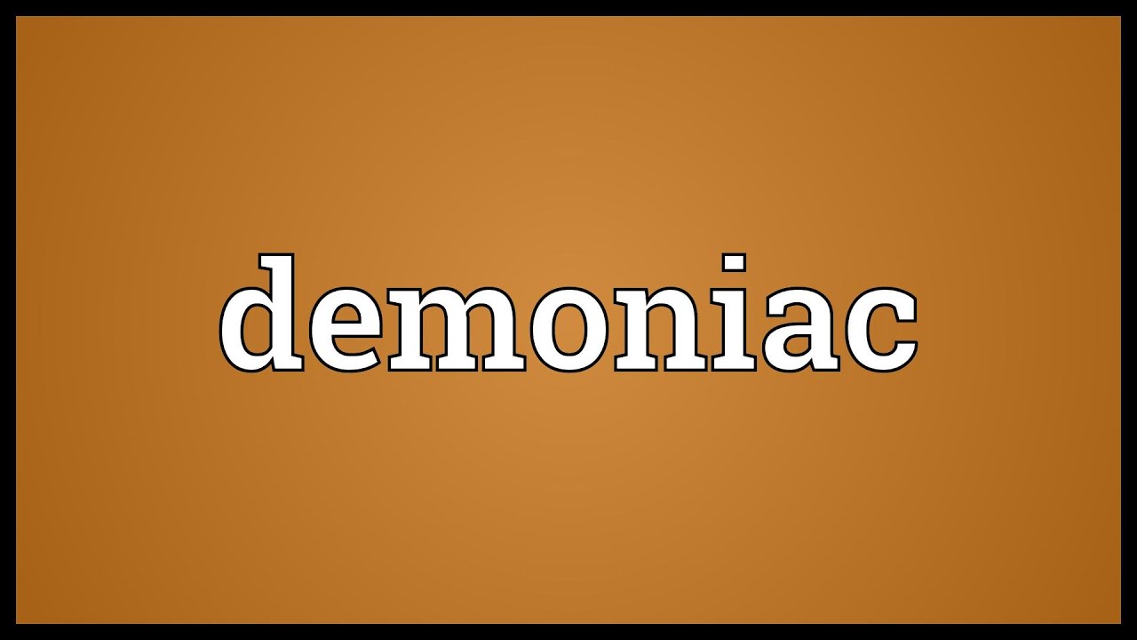 Demoniac Meaning - YouTube
