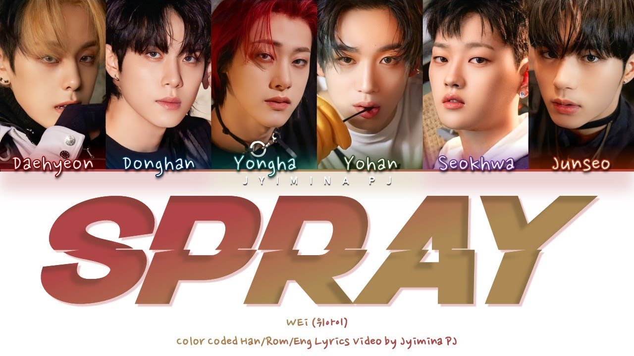 WEi (위아이) - 'Spray' Lyrics (Color Coded_Han_Rom_Eng) - YouTube