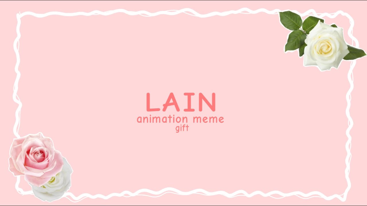 LAIN [ANIMATION MEME] (Gift for @angelssthesis) - YouTube