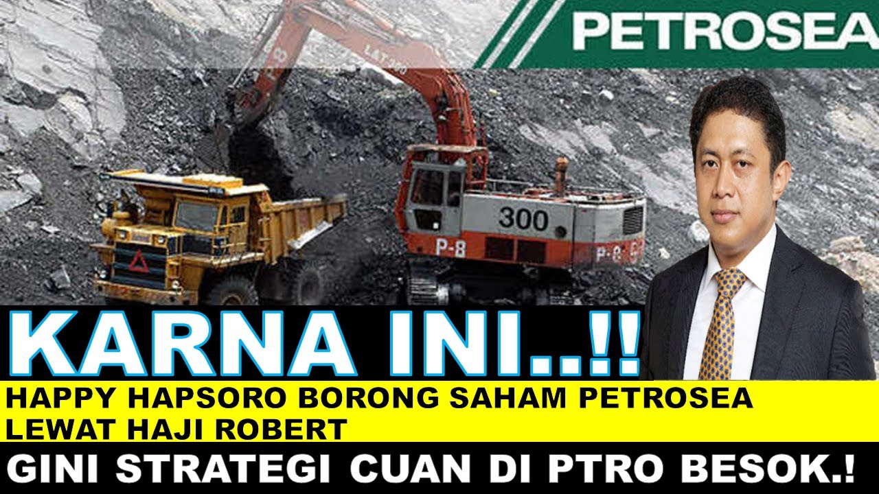 KARNA INI..!! Happy Hapsoro Borong Saham Petrosea Lewat Haji Robert # ...