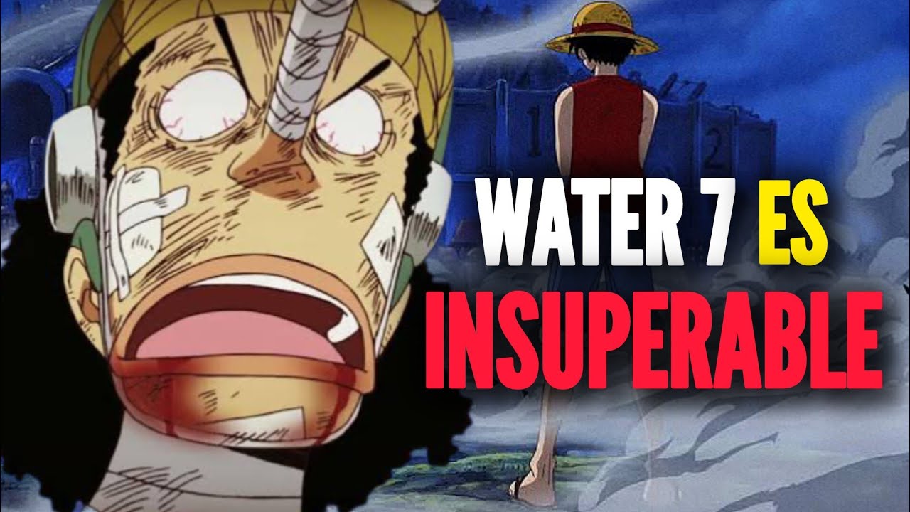 Water 7 Es El Mejor Arco de One Piece || Hablemos de... - YouTube