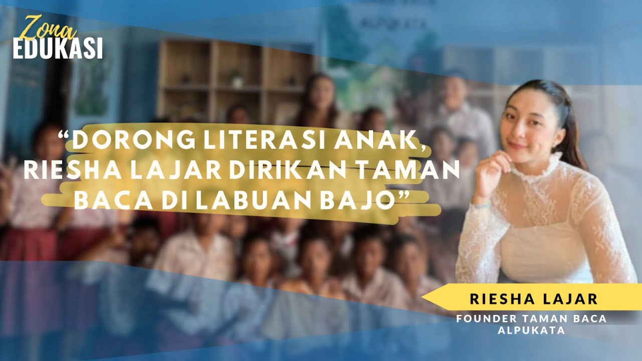 ZONA EDUKASI " DORONG LITERASI ANAK. RIESHA LAJAR DIRIKAN TAMAN BACA DI ...