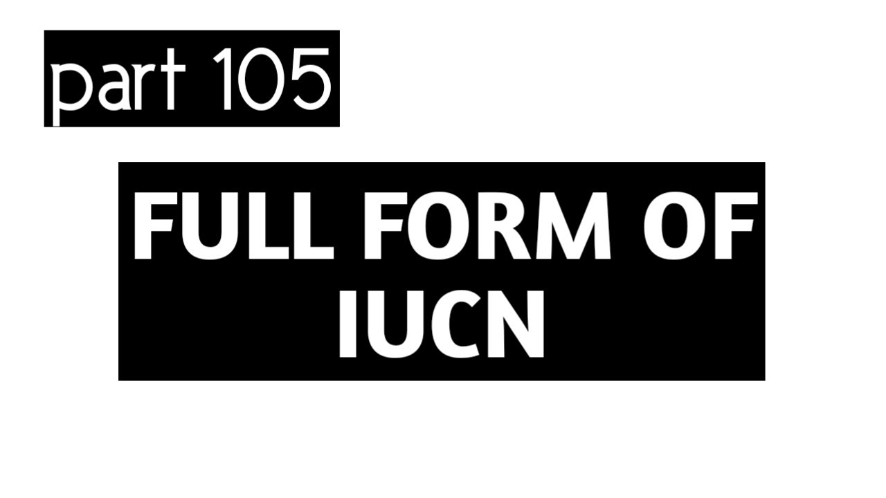 IUCN FULL FORM PART (105) - YouTube