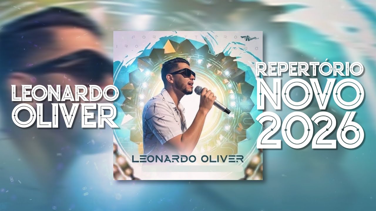 LEONARDO OLIVER - REPERTÓRIO NOVO 2026 - YouTube