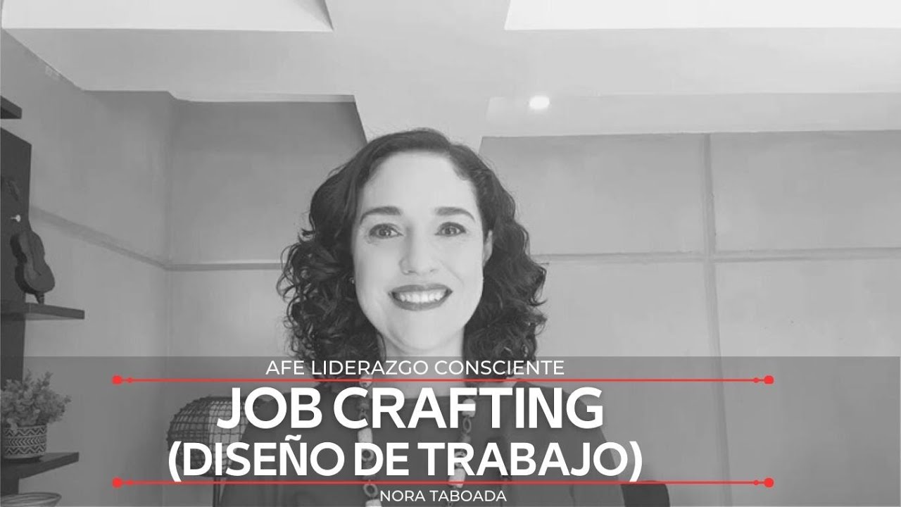 Job Crafting (Diseño de Trabajo) - YouTube