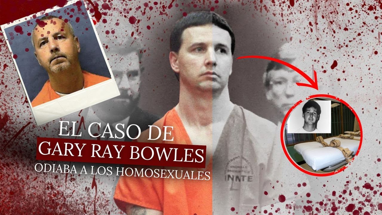 El Caso de GARY RAY BOWLES: El AS3SIN0 de HOMOSEXUALES. | Crím3nes ...