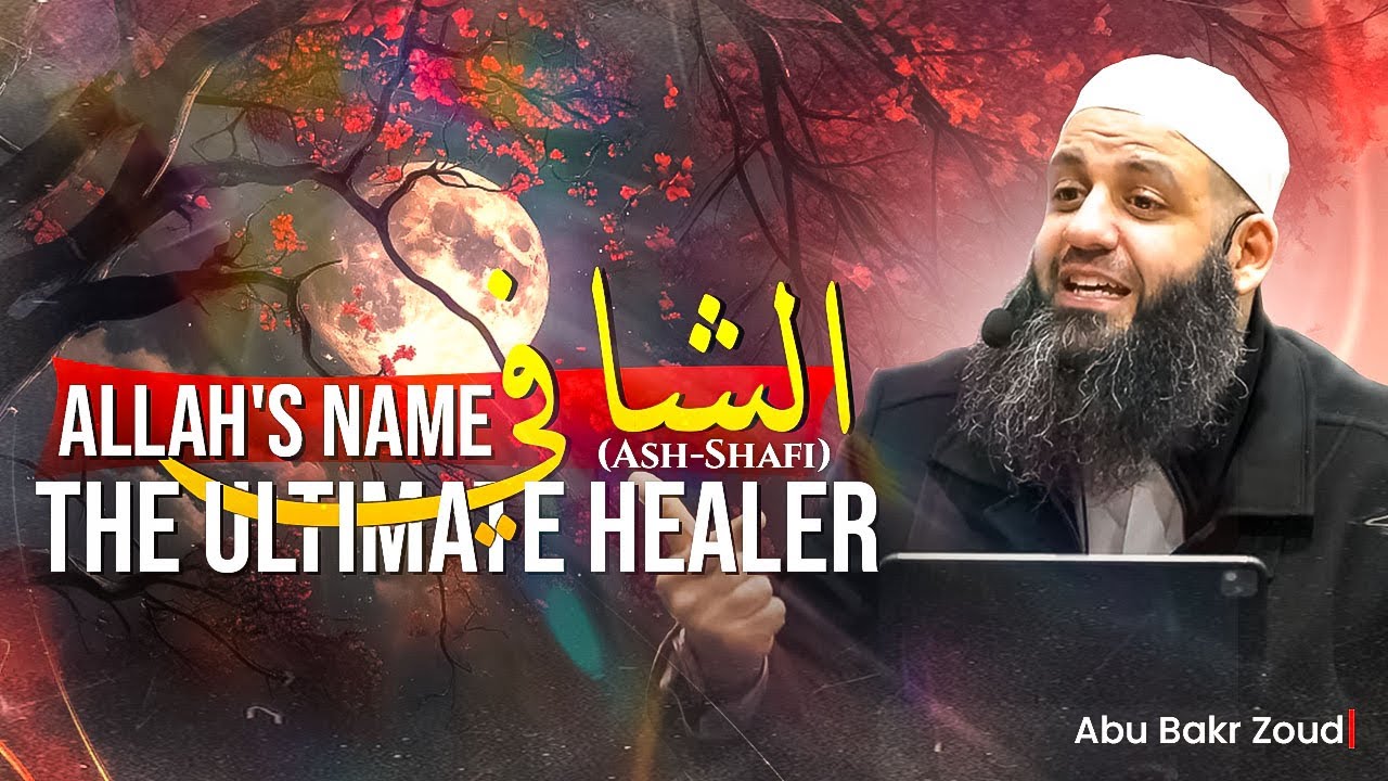 Allah's Name الشافي (Ash-Shafi), The Ultimate Healer | Abu Bakr Zoud ...