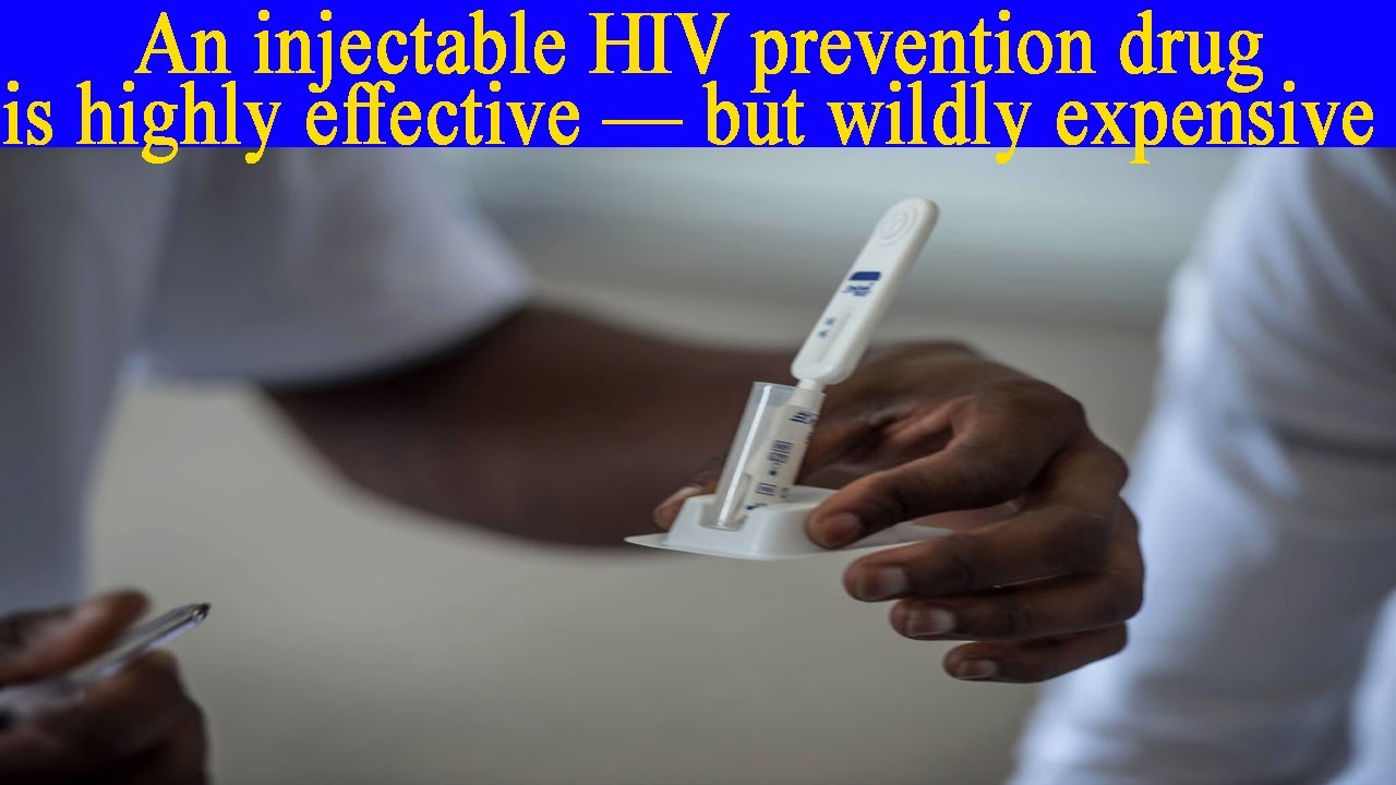 An injectable HIV prevention drug is highly effective — but wildly ...