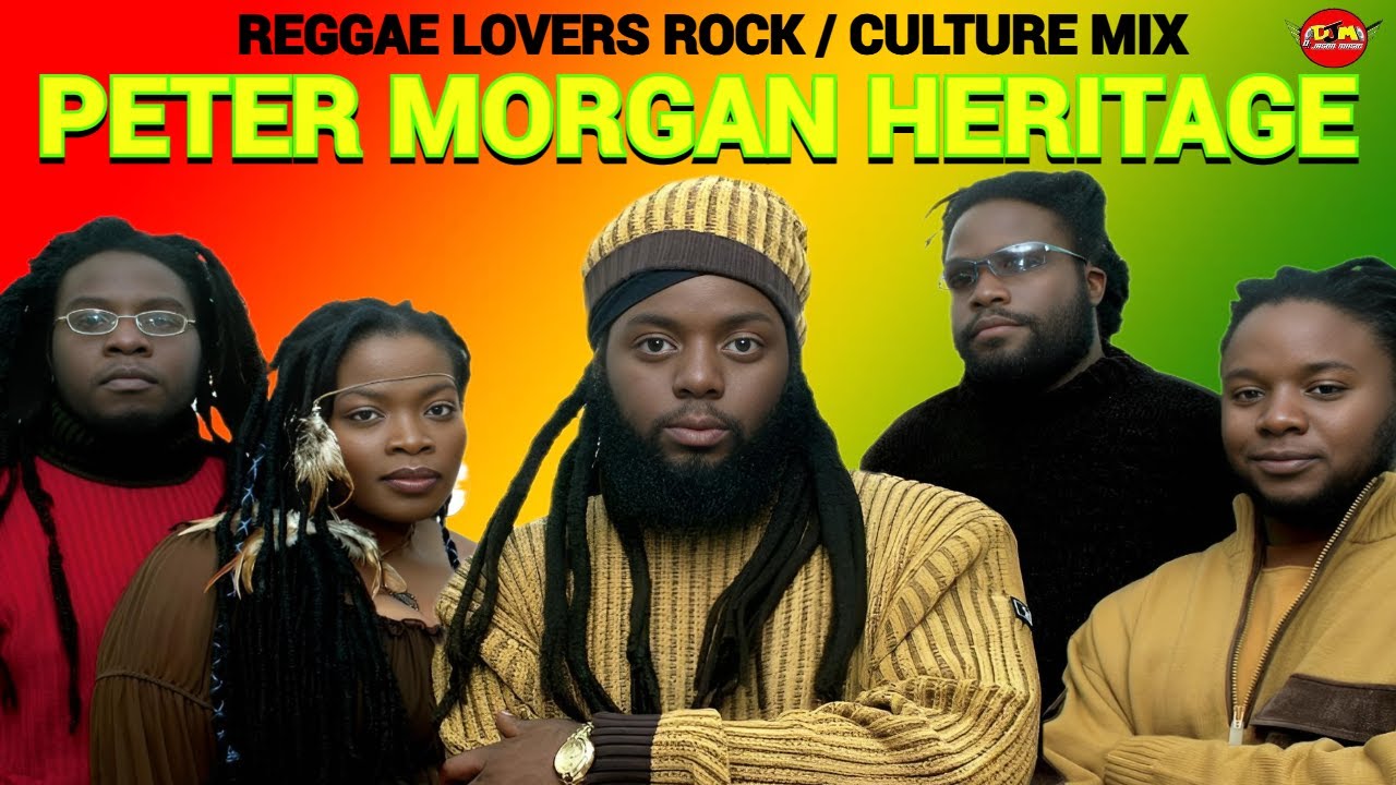 Peter Morgan Heritage Reggae Mix, Reggae Lovers Rock Culture Mix 2024 ...