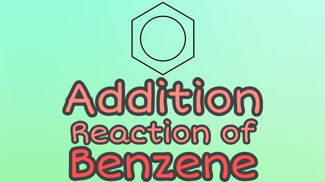 Addition Reaction of Benzene | Reactions of Benzene | Chemistry Unit-5 ...