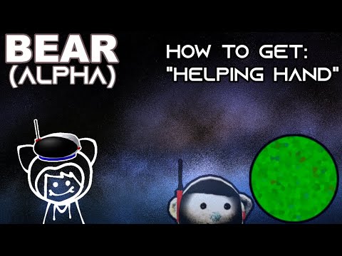 How to get "HELPING HAND" Badge in BEAR (Alpha) - YouTube