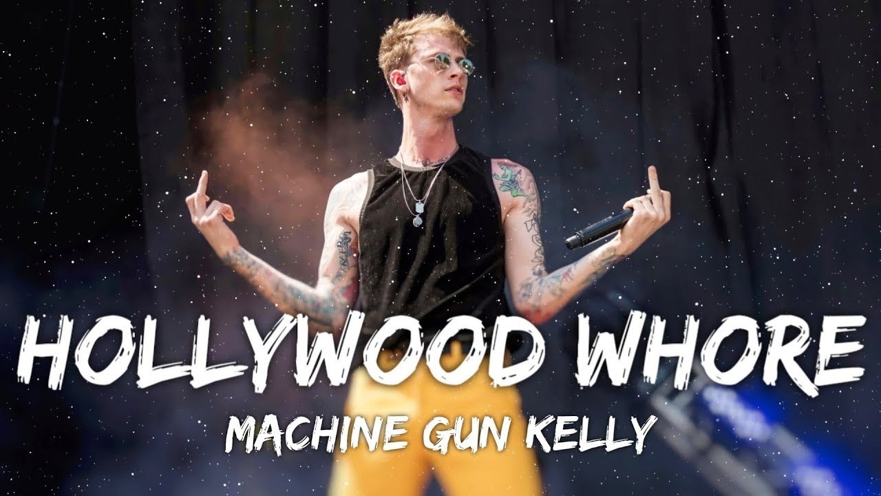 Machine Gun Kelly Hollywood Whore Lyrics Youtube
