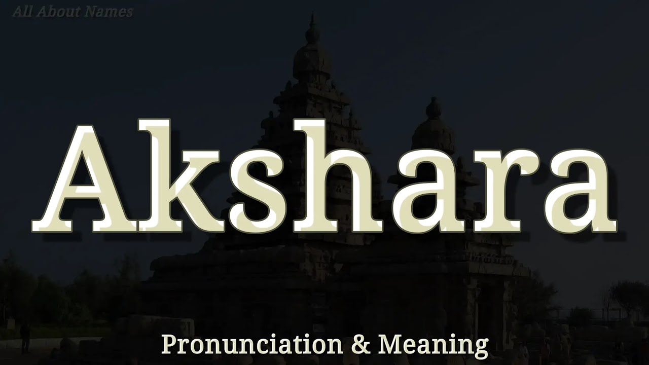 Akshara - Pronunciation and Meaning - YouTube