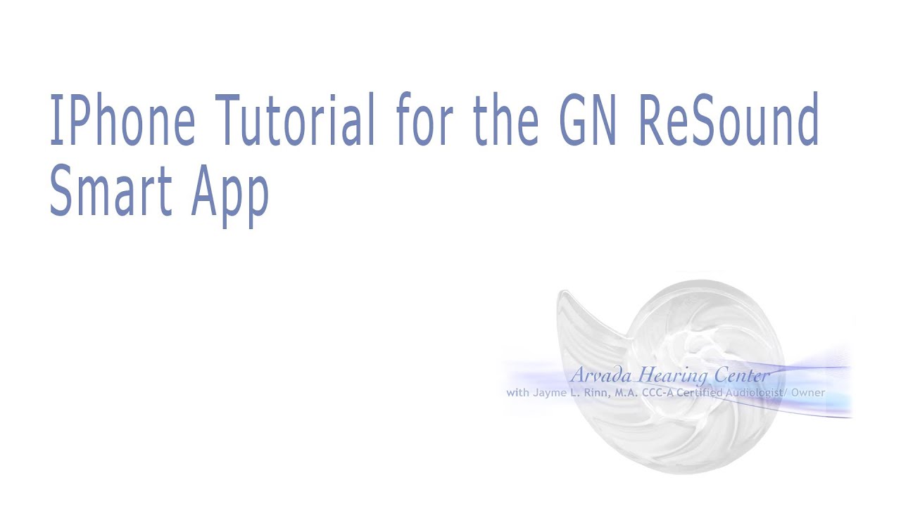 Accessing the Tutorial for the GN ReSound Smart App - YouTube