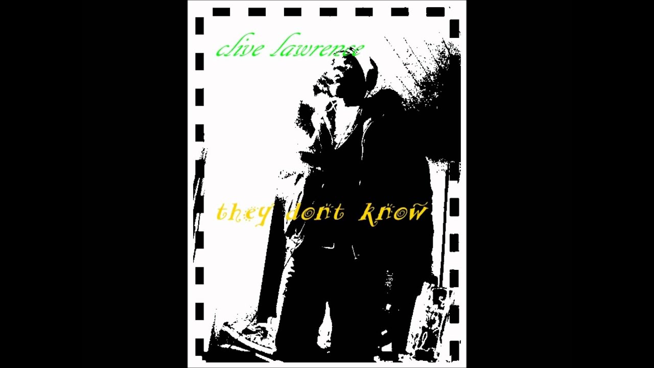 Clive Lawrence- They don't know - YouTube