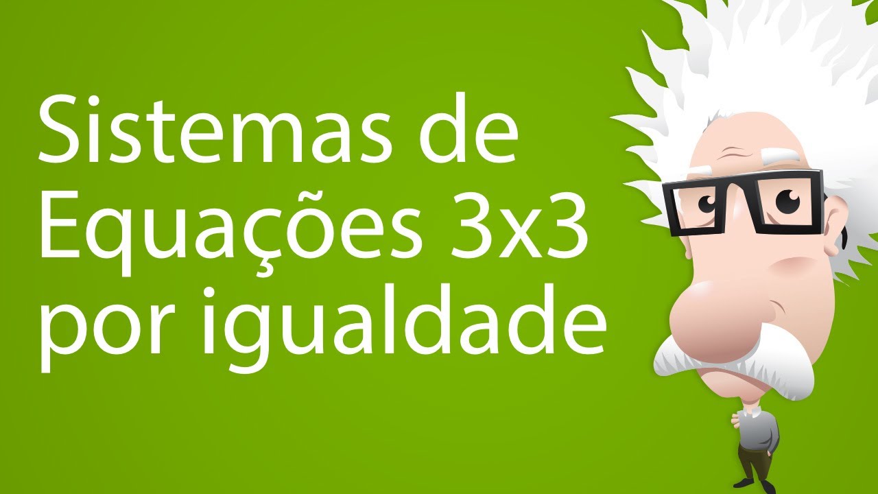 Sistemas de Equações 3x3 - por igualdade - YouTube