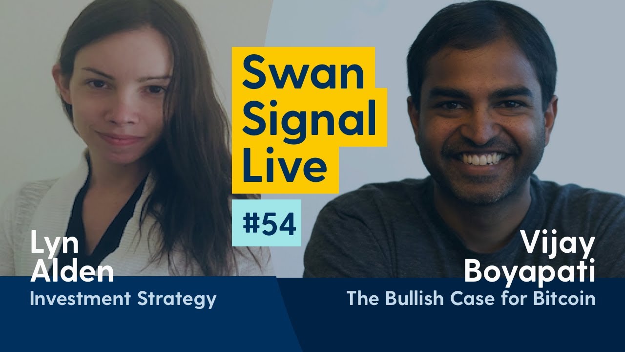Lyn Alden and Vijay Boyapati - Swan Signal Live - A Bitcoin Show - E54 ...
