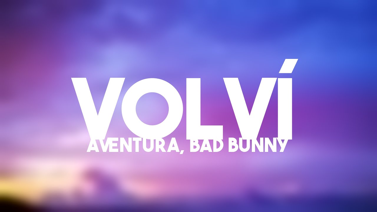 Volví - Aventura, Bad Bunny [Lyrics Video] - YouTube