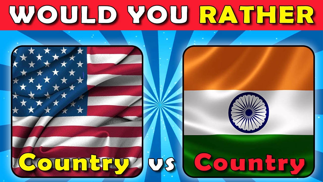 Would You Rather - Country vs. Country 🌍 ️ - YouTube