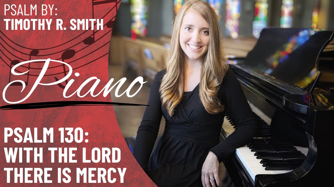 Psalm 130: With the Lord There is Mercy *Smith (Piano Only) - YouTube