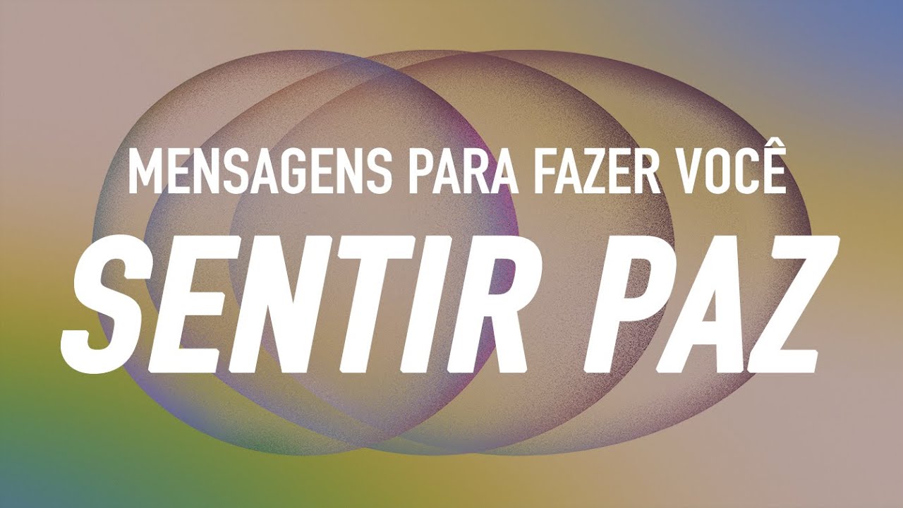 MENSAGENS PARA FAZER VOCÊ SENTIR PAZ (Compilado) - Minuto Reflexão ...