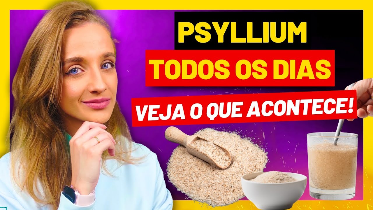 PSYLLIUM TODO DIA - Veja o que ACONTECE com você! (Benefícios e Como ...