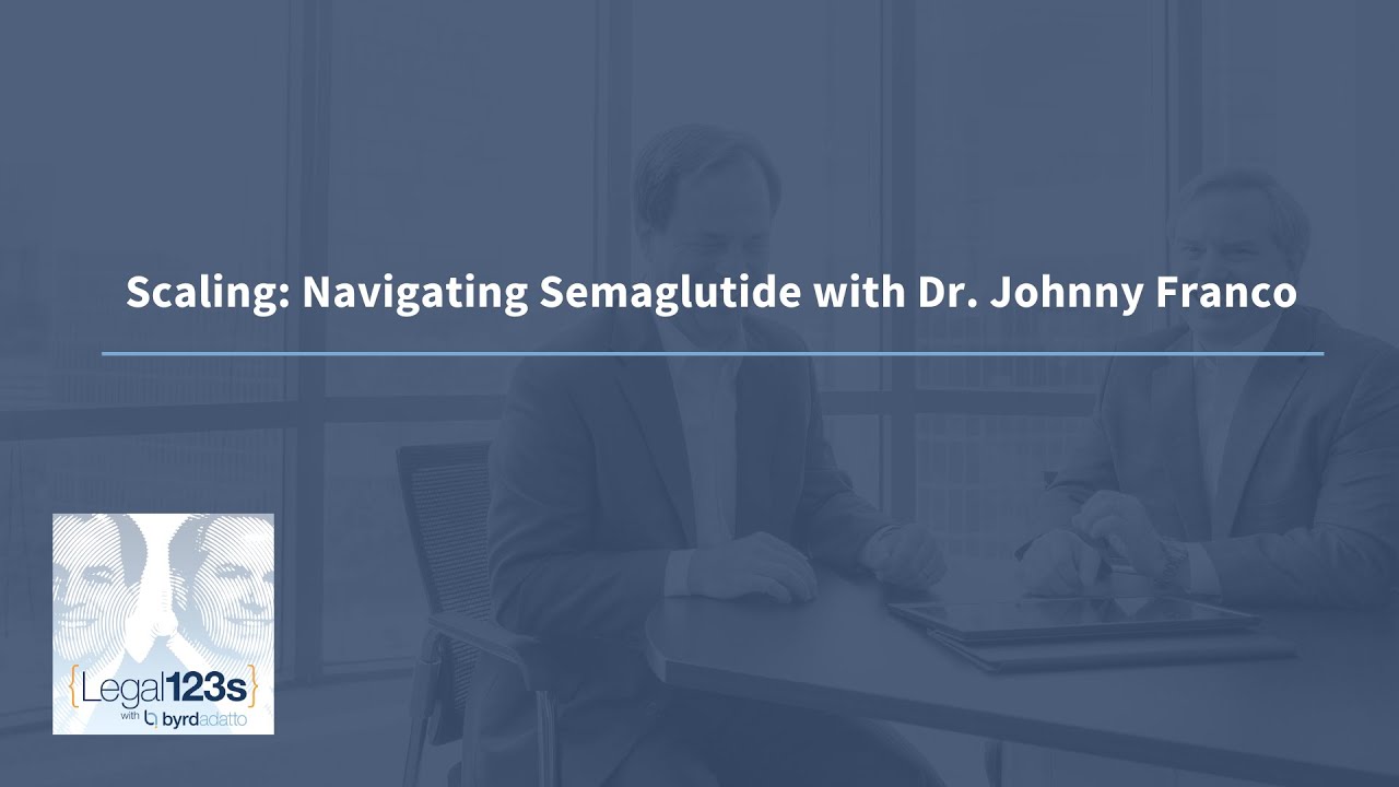 Scaling: Navigating Semaglutide with Dr. Johnny Franco | Legal 123s ...