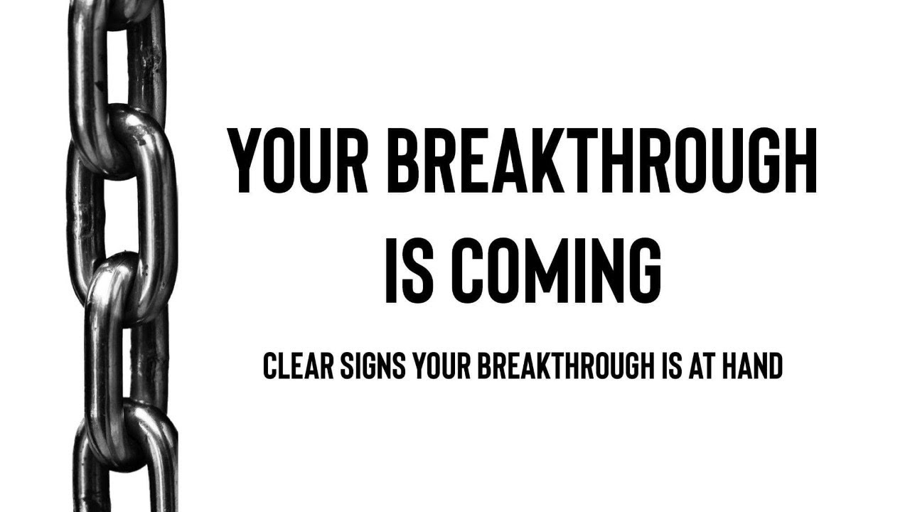 Your Breakthrough Is Coming- Clear Signs Your Breakthrough Is At Hand ...