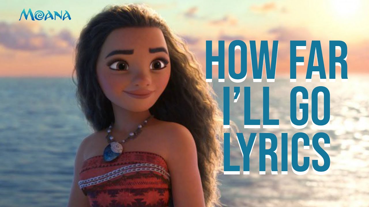 How Far Ill Go Lyrics From Moana Alessia Cara Youtube