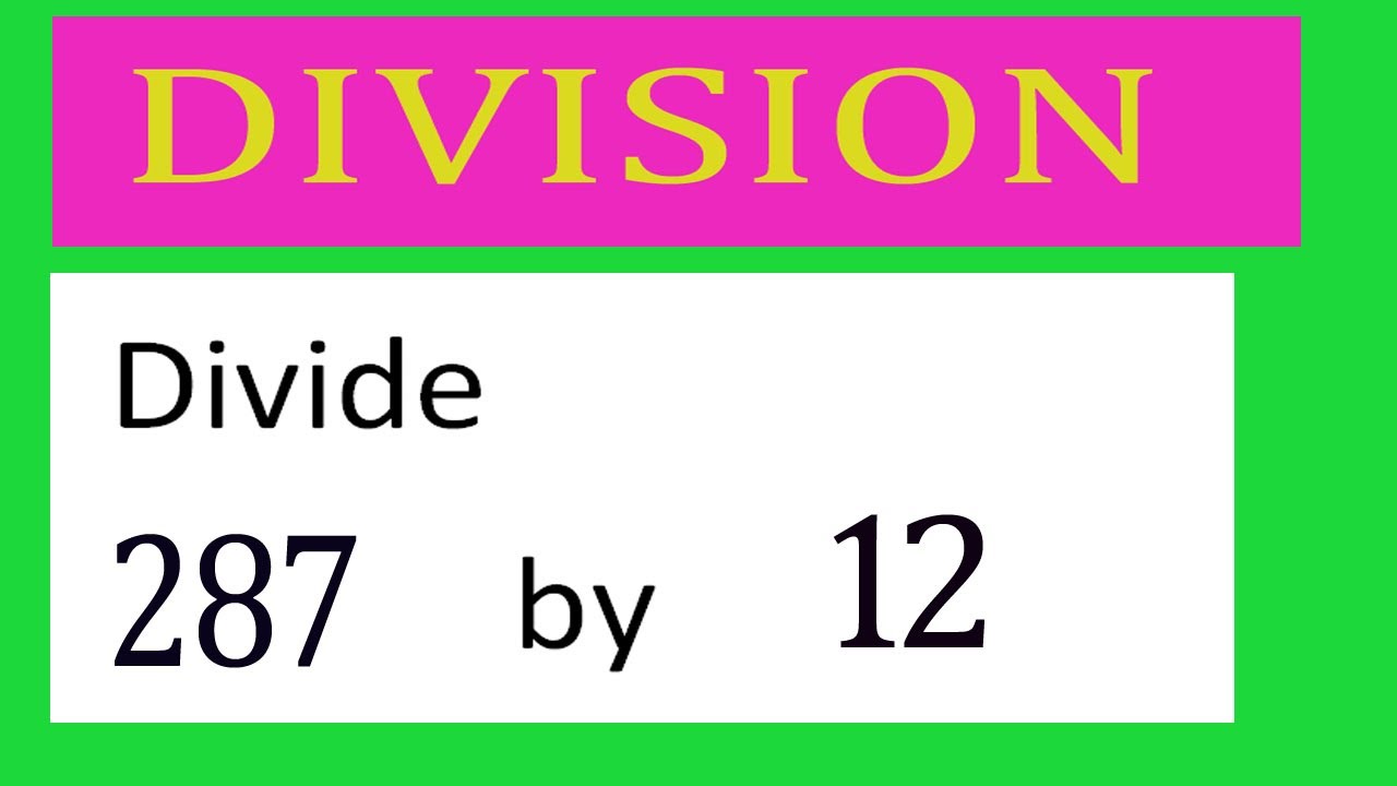 Divide 287 by 12 Divide completely - YouTube