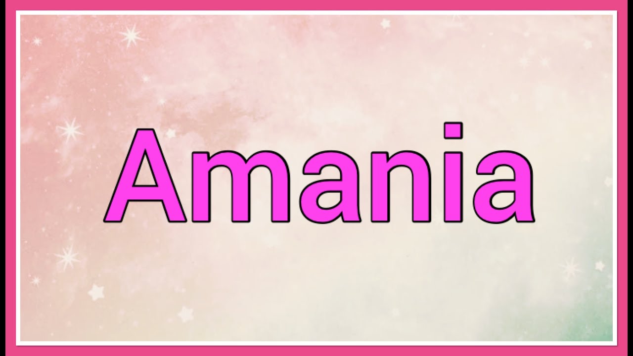 Amania | Name Origin Meaning - YouTube