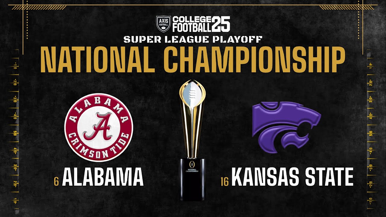 #6 Alabama vs. #16 Kansas State | National Championship Game | Axis CFB 25 Super League ...