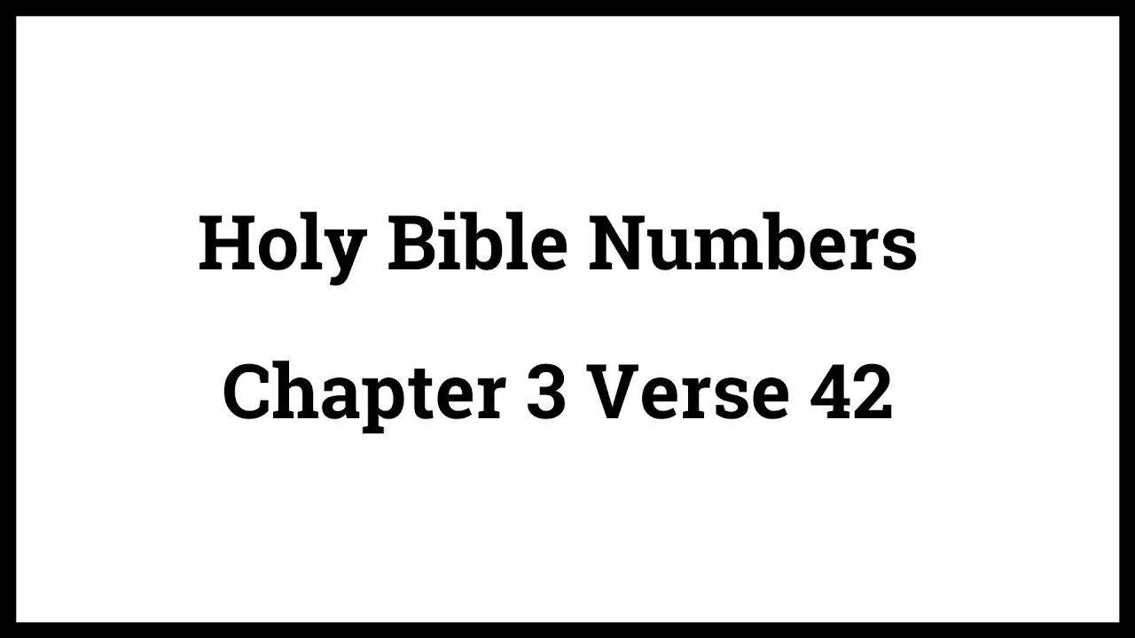 Holy Bible Numbers Chapter 3 Verse 42 - YouTube