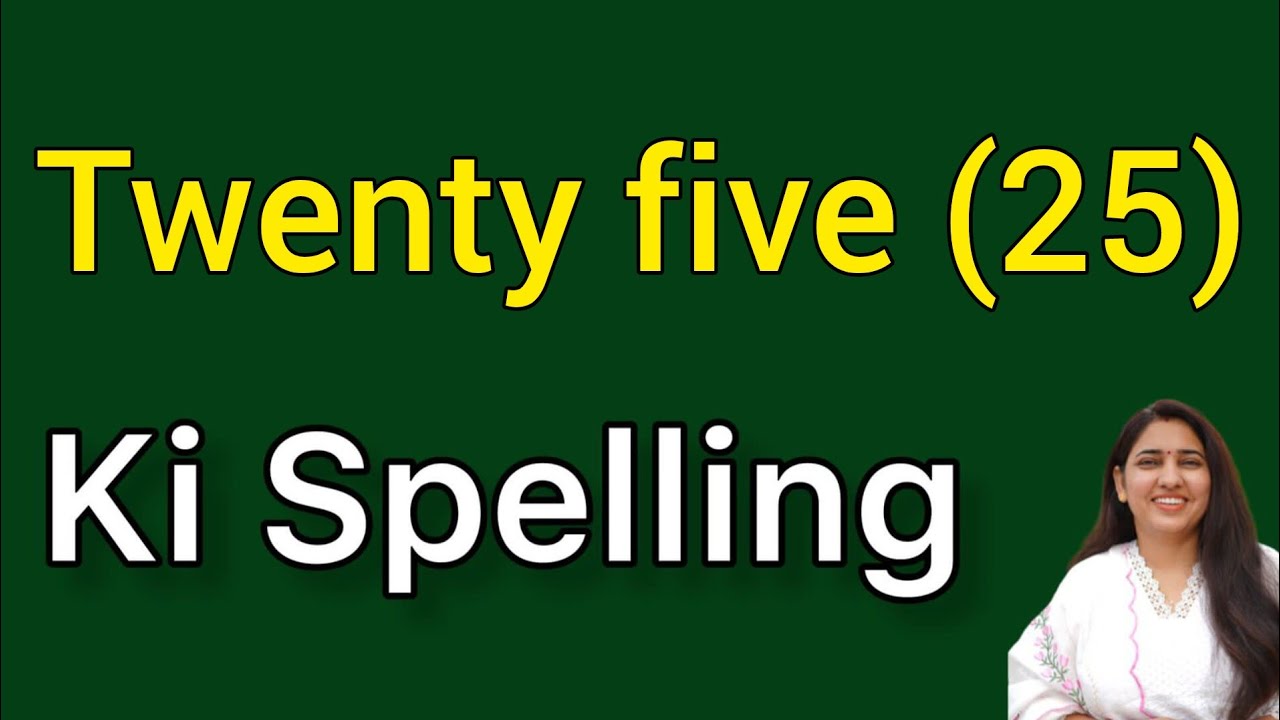 Twenty five ki spelling | Twenty five spelling | Pachchis ki spelling ...