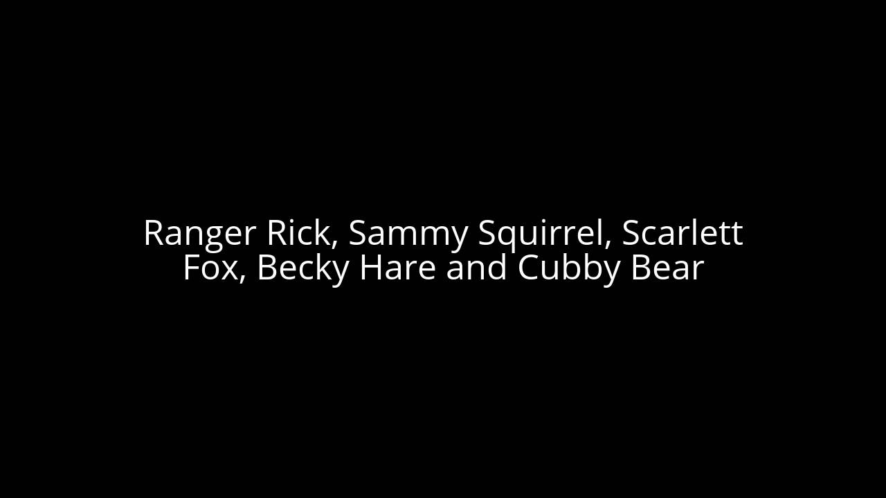 Ranger Rick, Sammy Squirrel, Scarlett Fox, Becky Hare and Cubby Bear ...